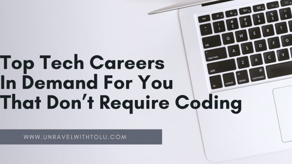 Top Tech Careers In Demand For You That Dont Require Coding Unravel With Tolu