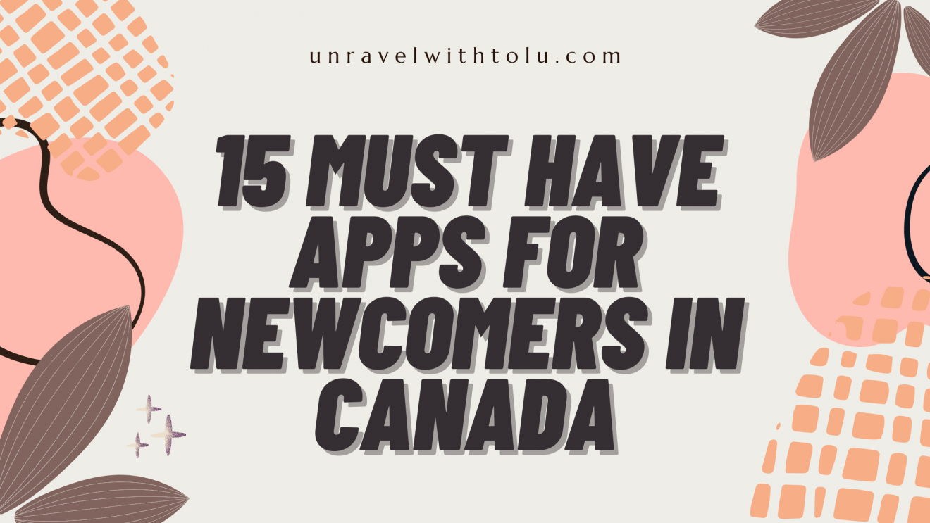 15 must have apps for newcomers in Canada - Unravel With Tolu